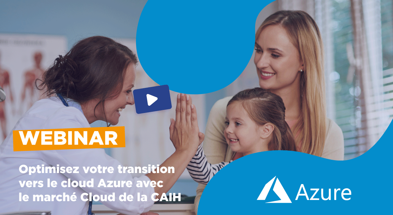 Optimisez votre transition vers le Cloud Azure avec le marché Cloud de la CAIH